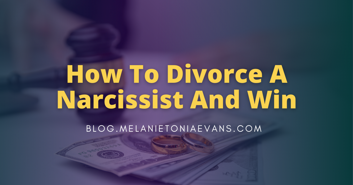 How To Divorce A Narcissist And Win