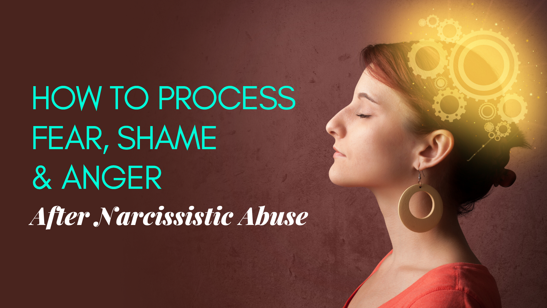 How To Process Fear, Shame & Anger After Narcissistic Abuse | Melanie ...