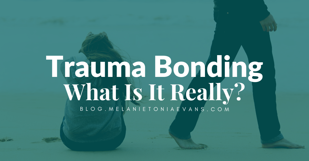 Trauma Bonding - What Is It Really? | Melanie Tonia Evans
