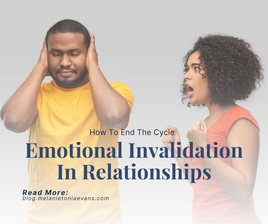 Emotional Invalidation In Relationships: How To End The Cycle | Melanie ...