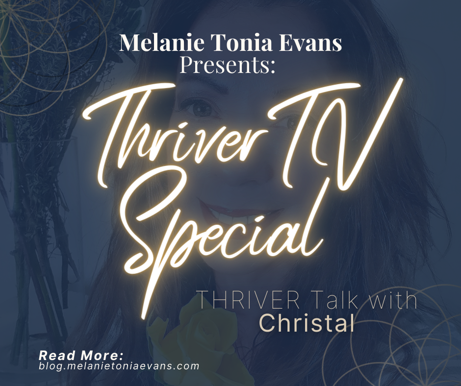 Thriver TV Special - THRIVER Talk With Christal | Melanie Tonia Evans