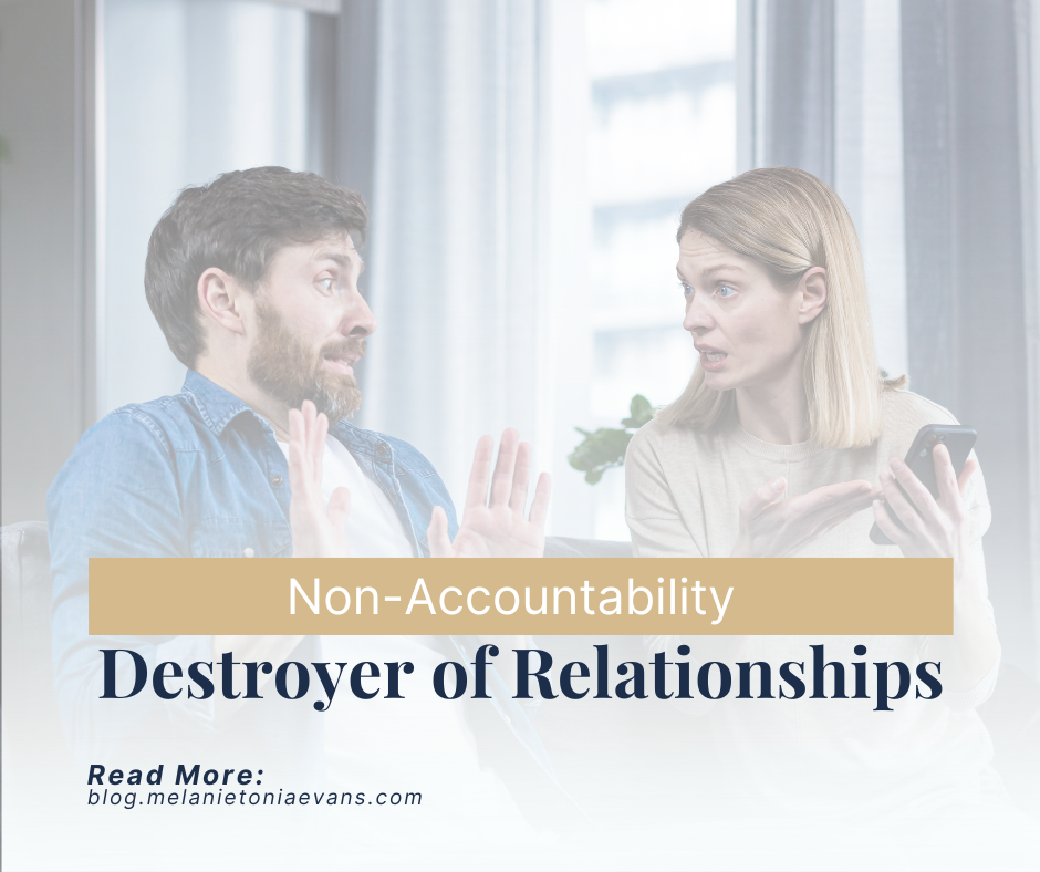 Non-Accountability: Destroyer Of Relationships | Melanie Tonia Evans